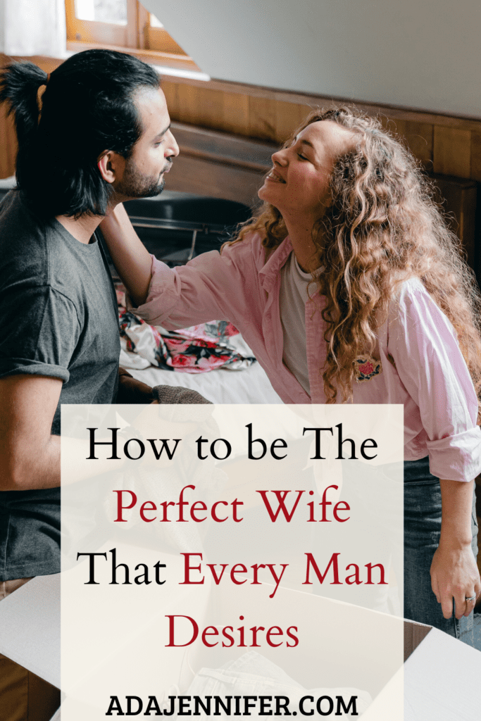 How To Be The Perfect Wife Every Man Desires - Ada Jennifer