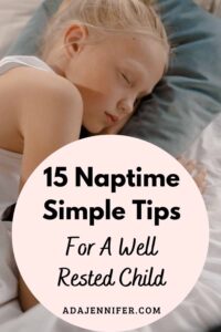 15 Naptime Simple Tips For A Well-Rested Child! - Ada Jennifer