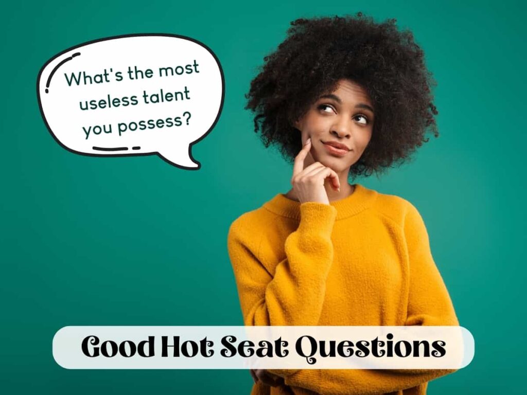 180+ Hot Seat Questions To Get Hearts Racing - Ada Jennifer