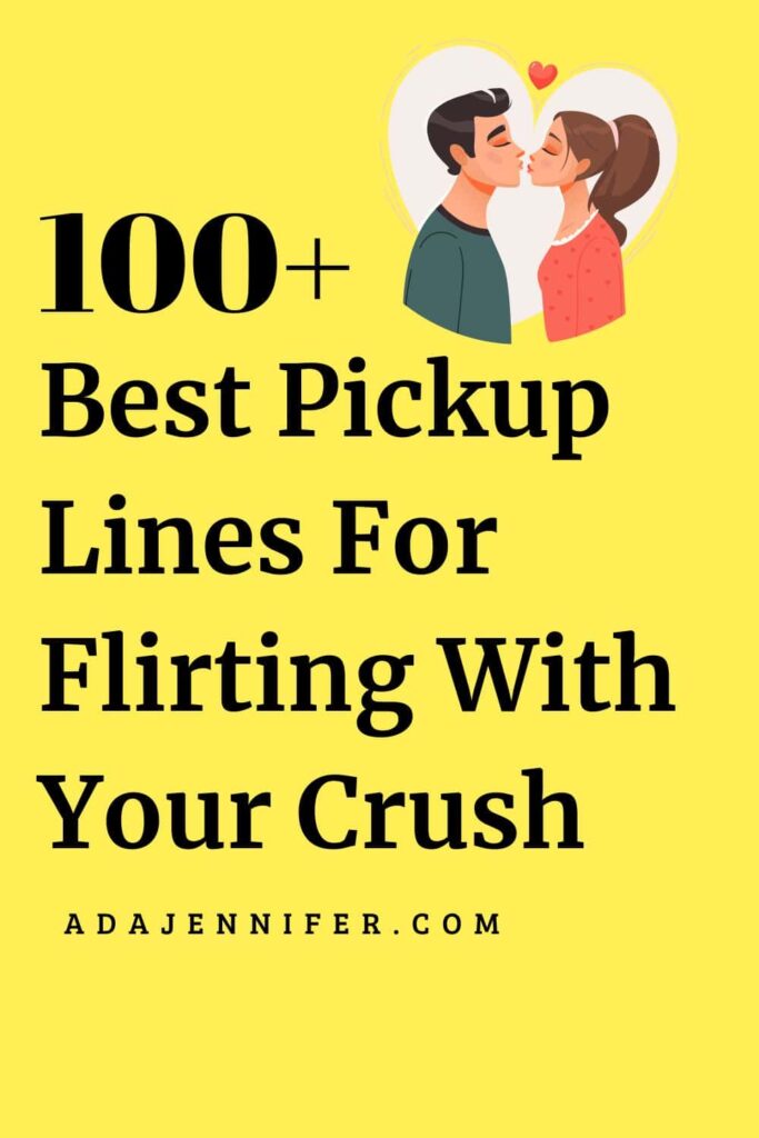 100+ Best Pickup Lines for Flirting With Your Crush - Ada Jennifer