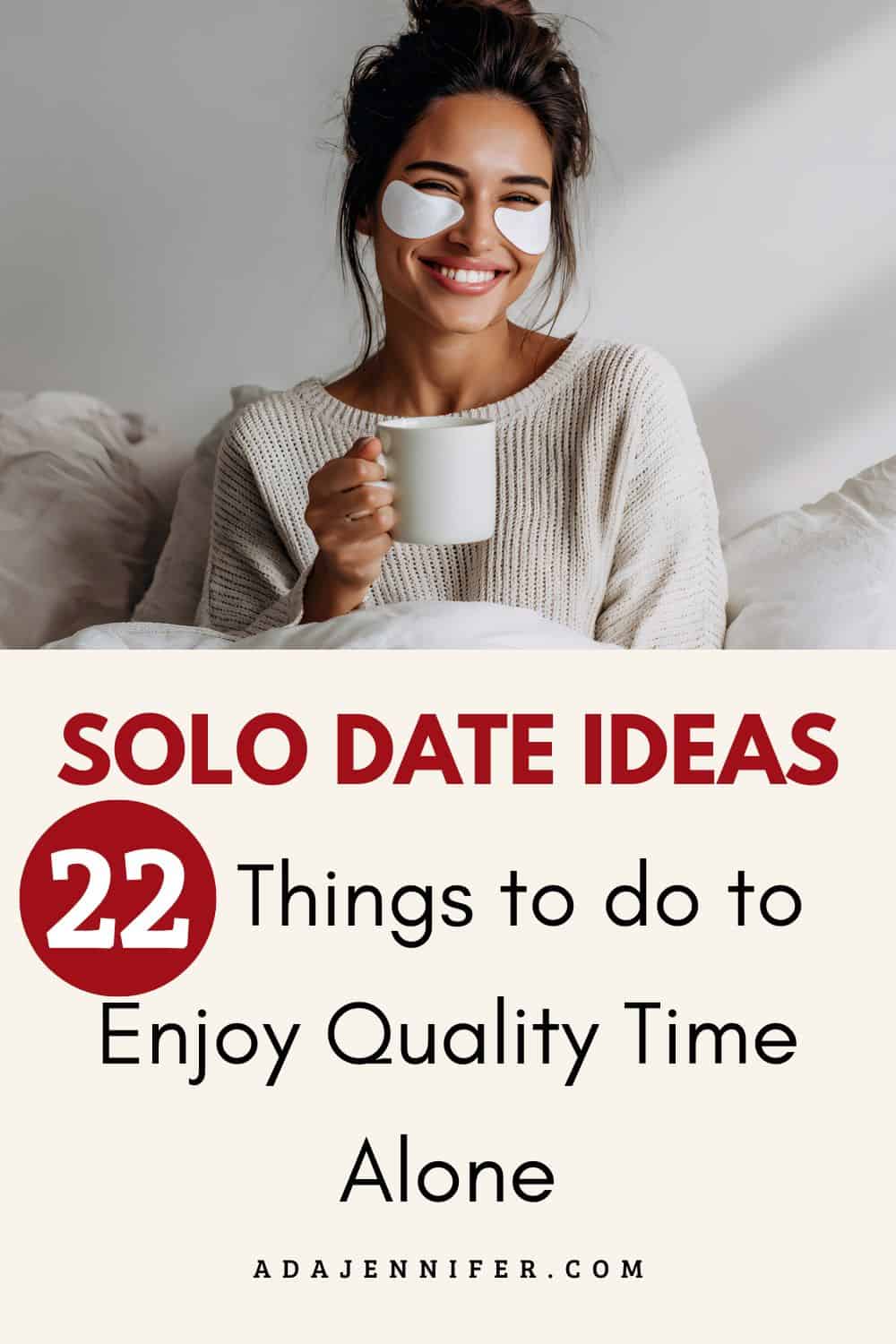 Solo Date Ideas - 22 Things To Do To Enjoy Quality Time Alone - Ada ...